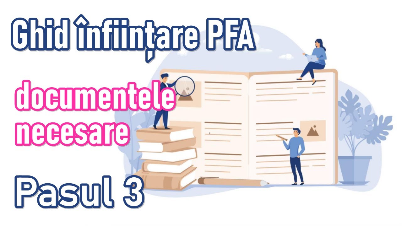 Ghid infiintare pfa - Pasul 3 - documentele necesare - YouTube
