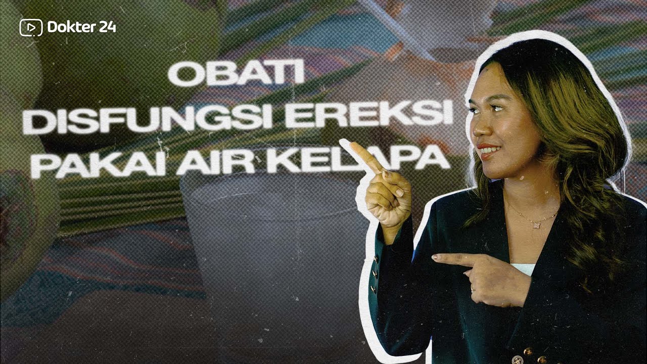Dokter 24 - Obat Disfungsi Ereksi Pake Air Kelapa. Bisa Gak Ya? - YouTube