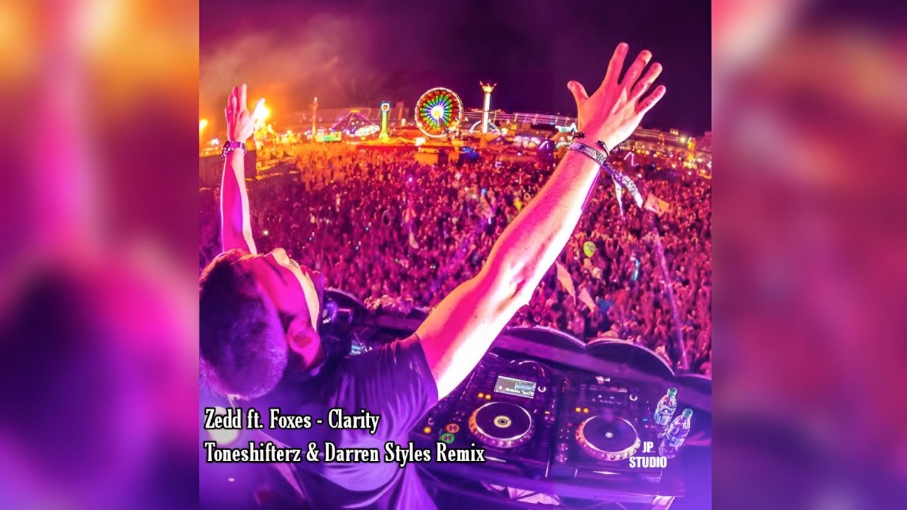 Zedd ft. Foxes - Clarity (Toneshifterz & Darren Styles Remix) - YouTube