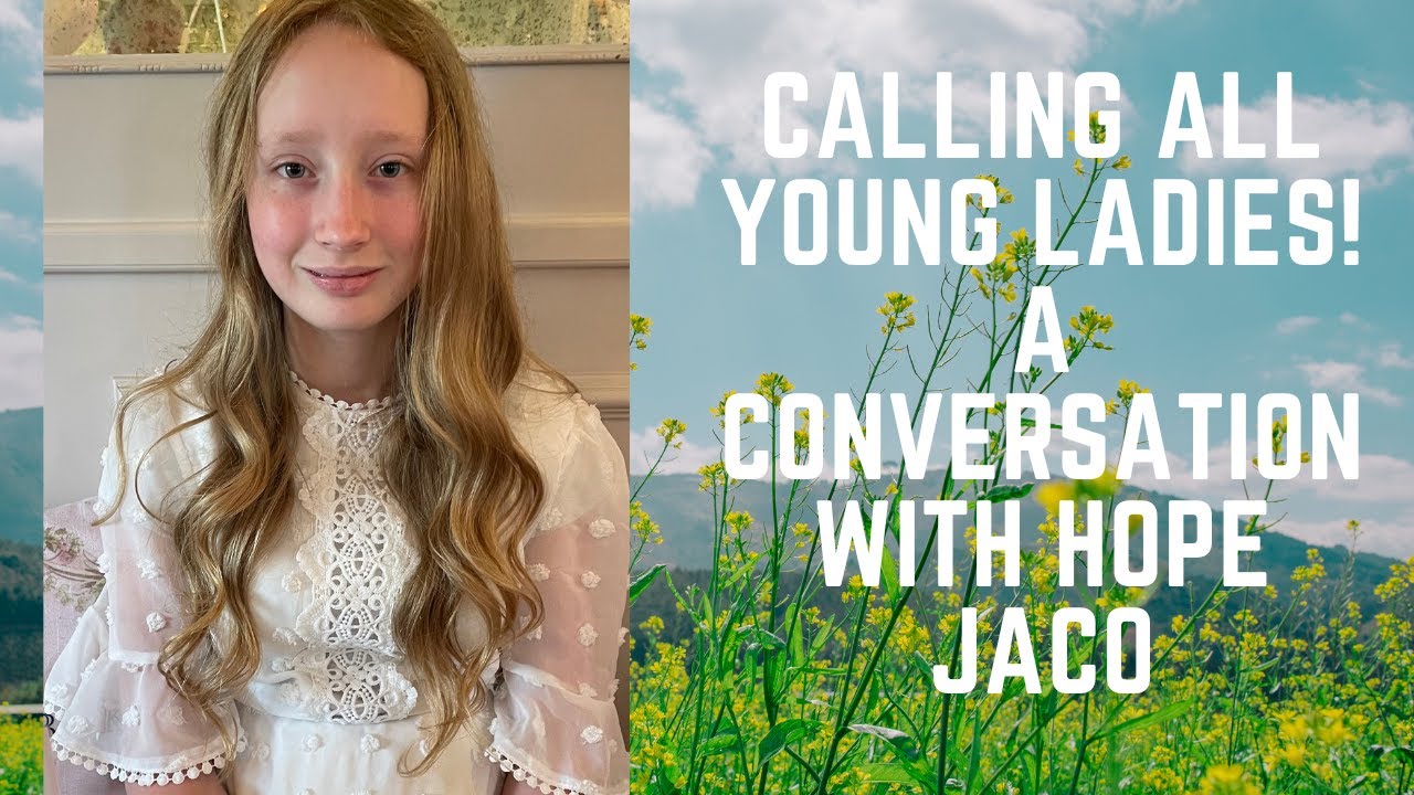 "Calling All Young Ladies! A Conversation with Hope Jaco" Come Sit At ...
