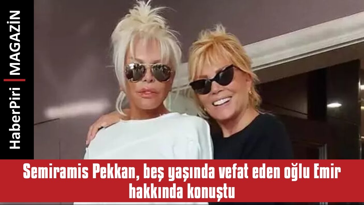 Semiramis Pekkan, beş yaşında vefat eden oğlu Emir hakkında konuştu ...