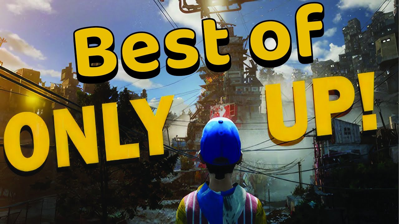 The Best of ONLY UP! | ONLY UP! HIGHLIGHTS - YouTube