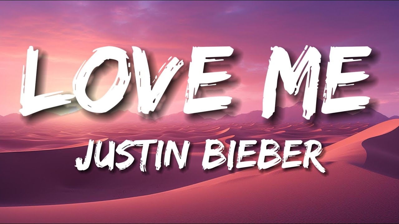 Justin Bieber - Love Me (Lyrics) - YouTube