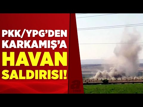 TSK misliyle karşılık verdi! PKK/YPG'den Karkamış'a saldırı | A Haber