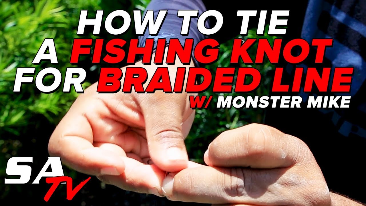 SA How-To's | HOW TO TIE A KNOT FOR BRAIDED LINE w/ Monster Mike - YouTube