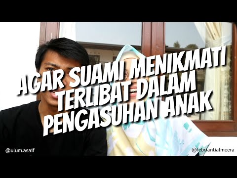 AGAR SUAMI MENIKMATI TERLIBAT DALAM PENGASUHAN ANAK | Ulum A Saif & Febrianti Almeera