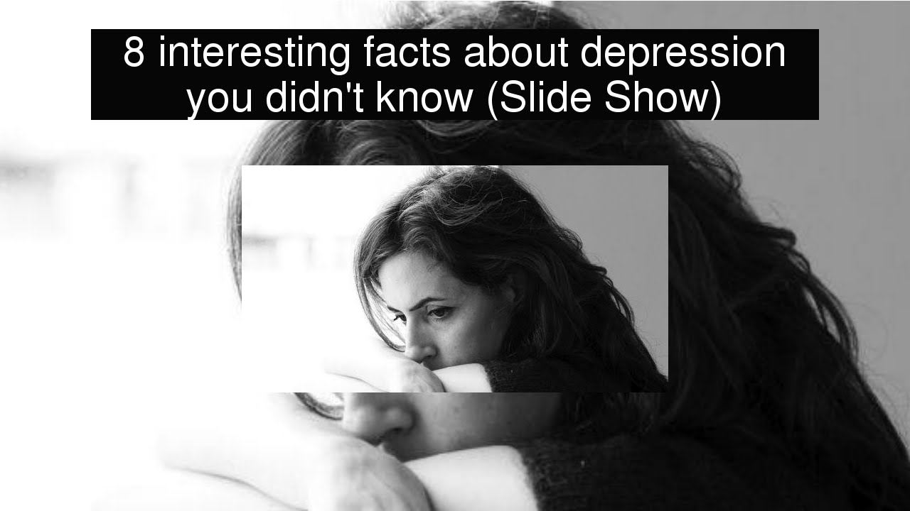 8 interesting facts about depression you didn't know (Slide Show) - YouTube