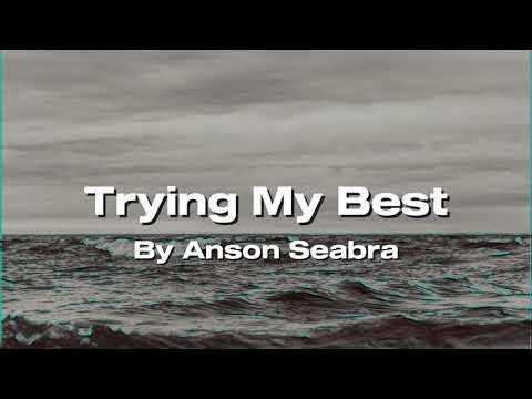 Trying My Best- By Anson Seabra (Lyrics Video) - YouTube
