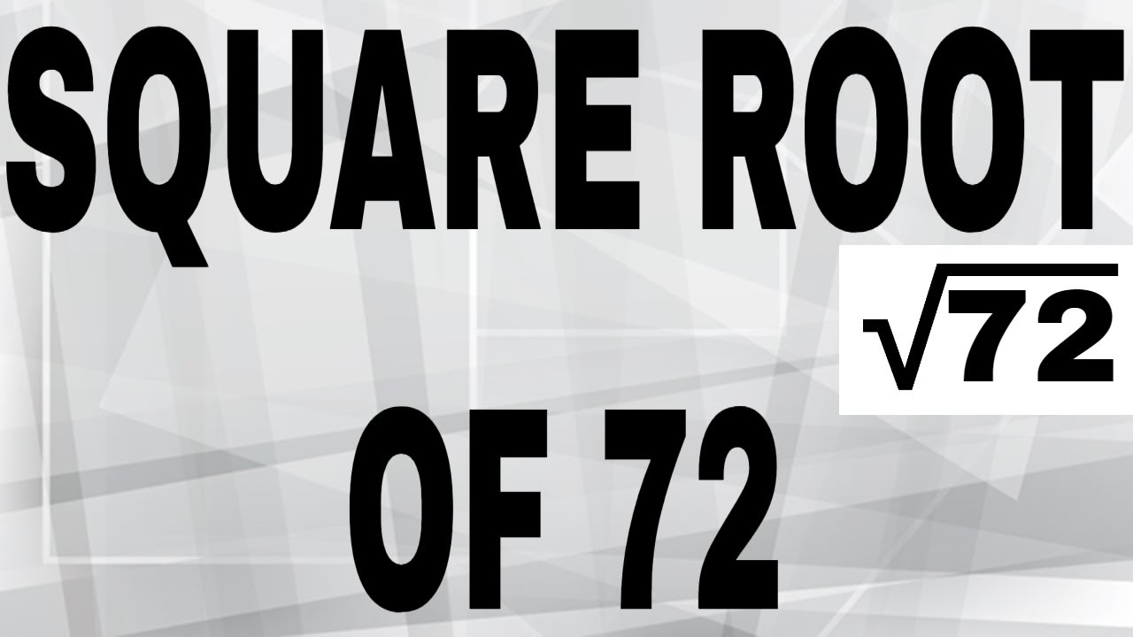 SQUARE ROOT OF 72 - YouTube