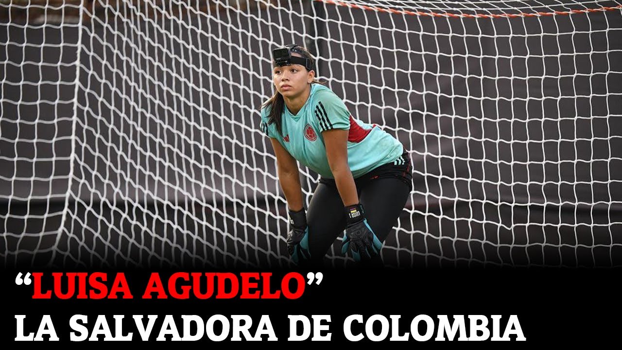 Quién es Luisa Agudelo, la portera y salvadora de Colombia en el ...
