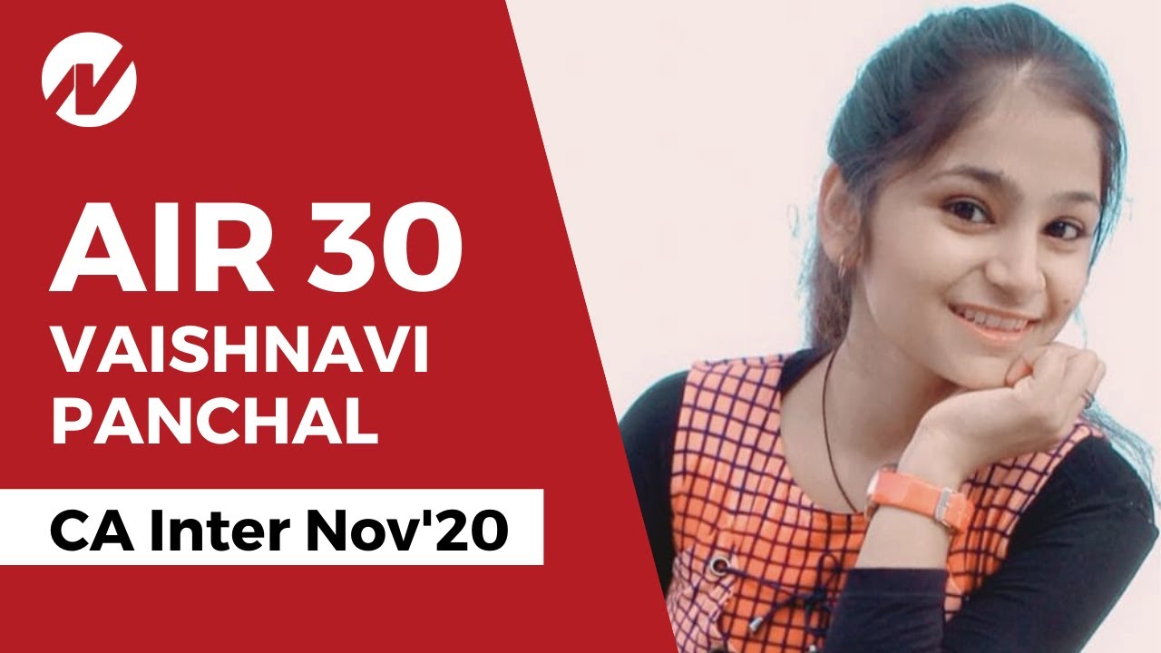 Vaishnavi Panchal AIR 30 CA Intermediate Nov'20 speaks about her ...