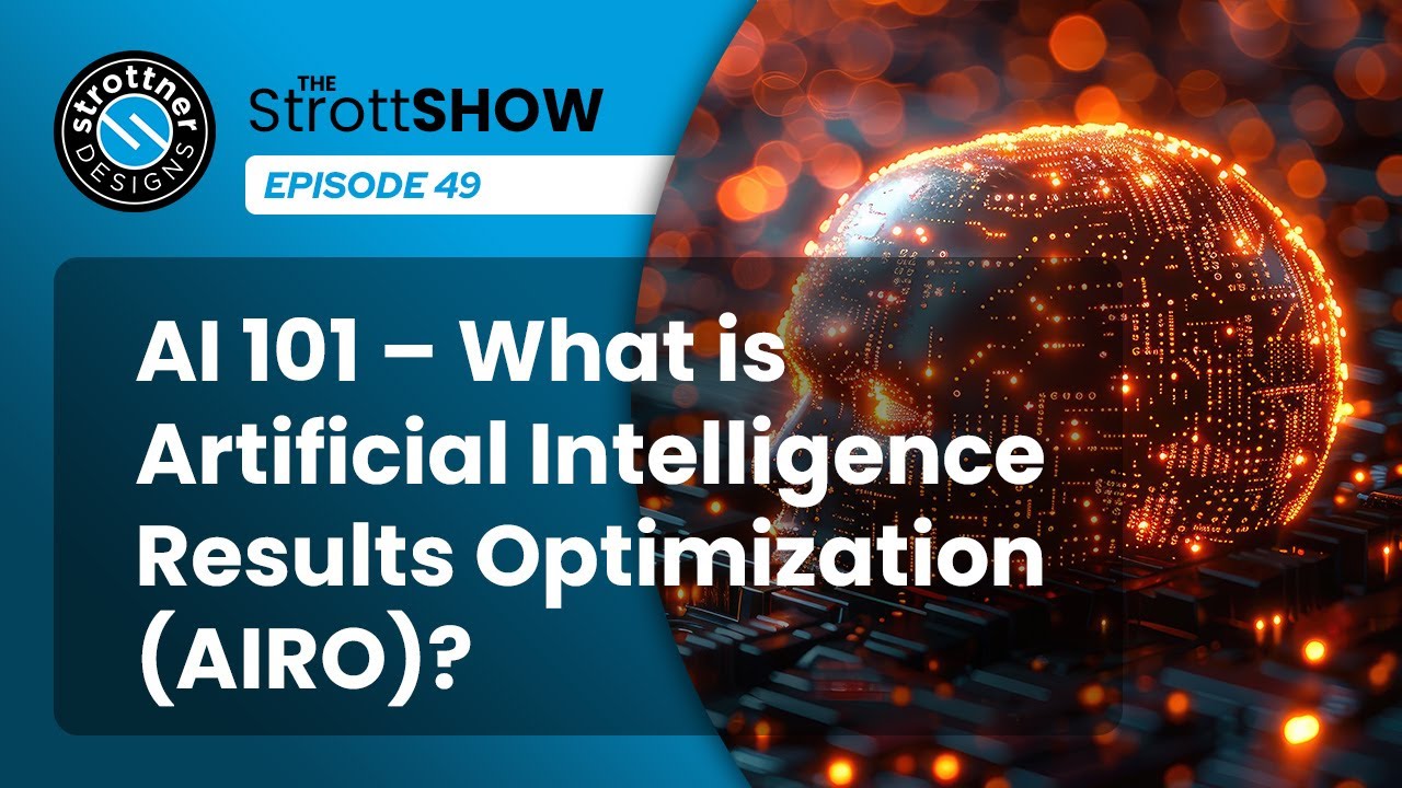 StrottSHOW 49 - AI 101 – What is Artificial Intelligence Results Optimization (AIRO)? - YouTube