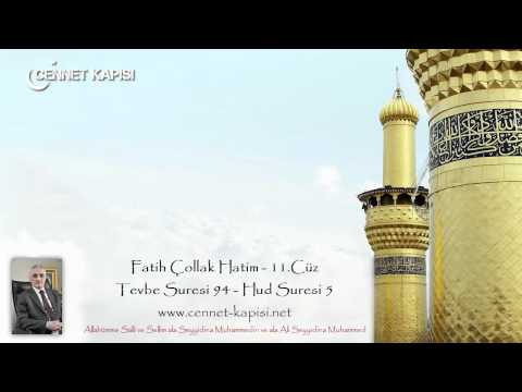 Fatih Çollak Hatim Dinle - 11.Cüz - Tevbe Suresi 94 - Hud Suresi 5 www.cennet-kapisi.net