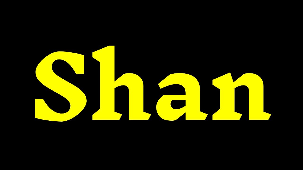 How To Pronounce “Shan” Correctly? How to say “Shan”? - YouTube
