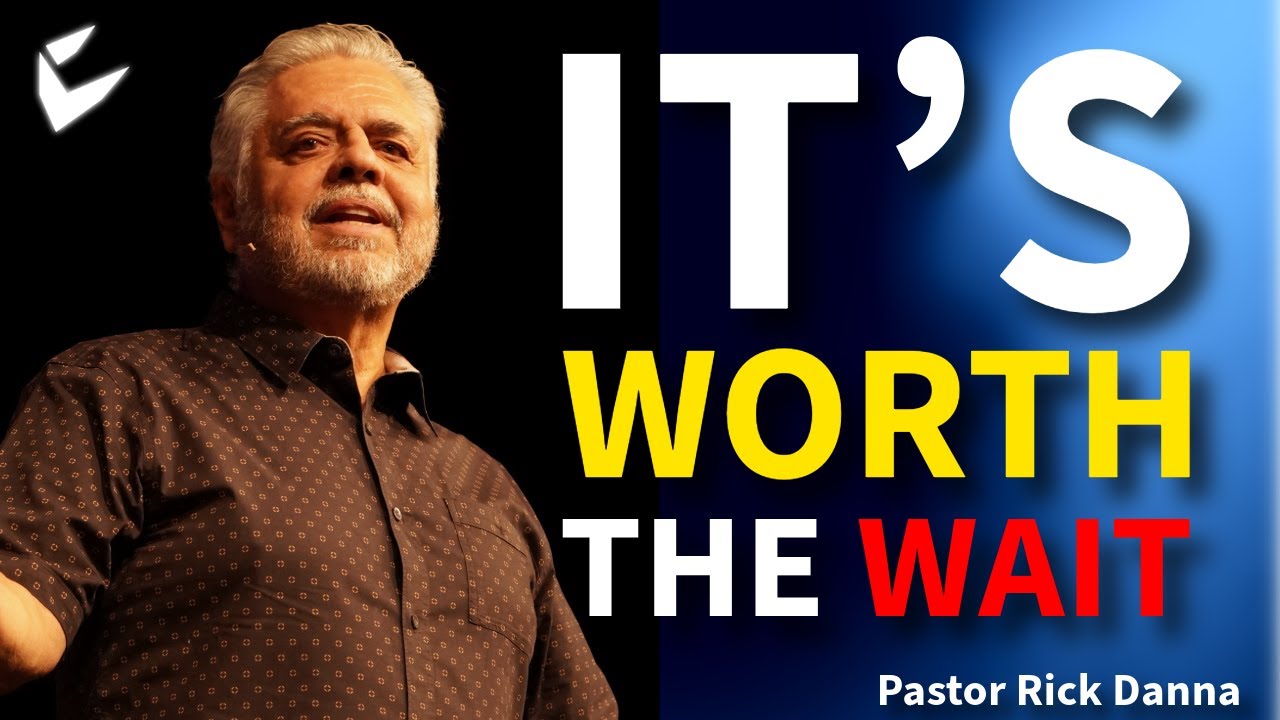 It's Worth The Wait | Pastor Rick Danna | - YouTube