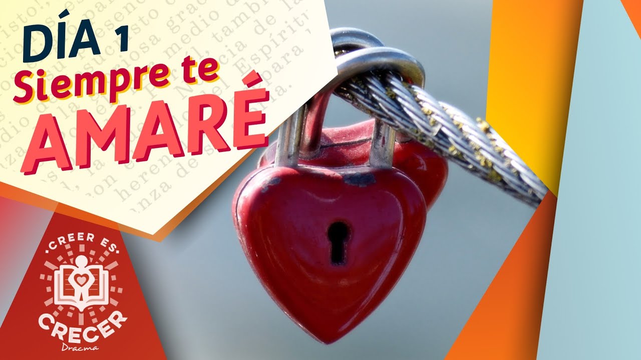 Taller de la Fe “CREER ES CRECER” - Día 1 : SIEMPRE TE AMARÉ - YouTube