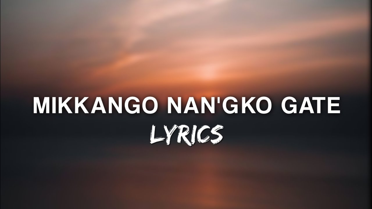 Mikkango nangko gate [Lyrics] - YouTube