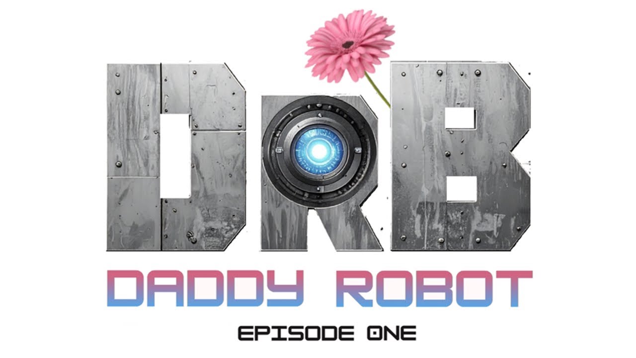 Daddy Robot (Part 1) - YouTube