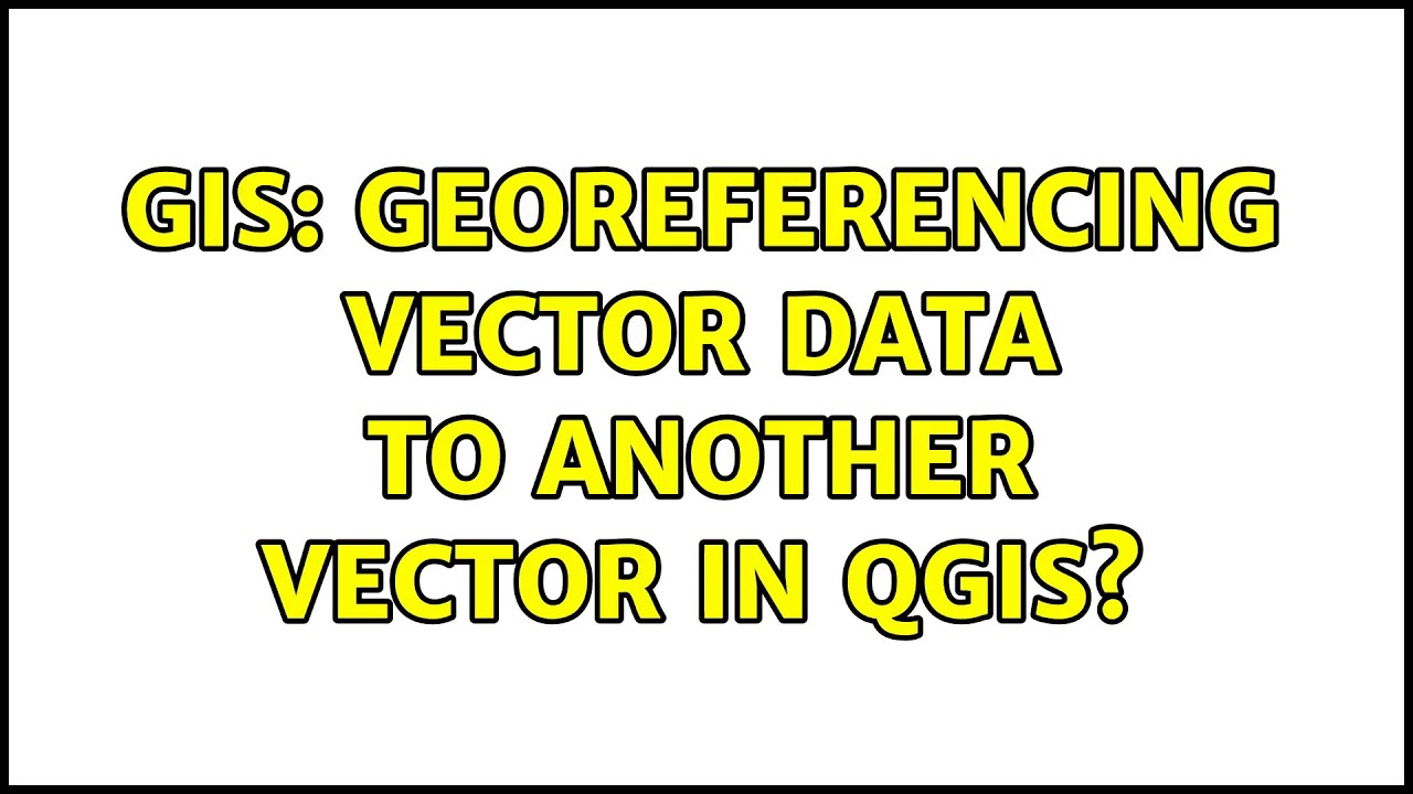 GIS: Georeferencing vector data to another vector in QGIS? - YouTube