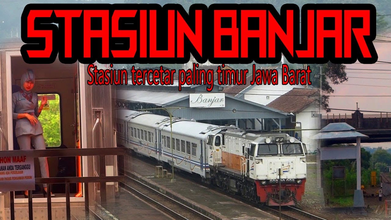 Stasiun BANJAR .... Stasiun Tercetar paling timur Jawa Barat - YouTube