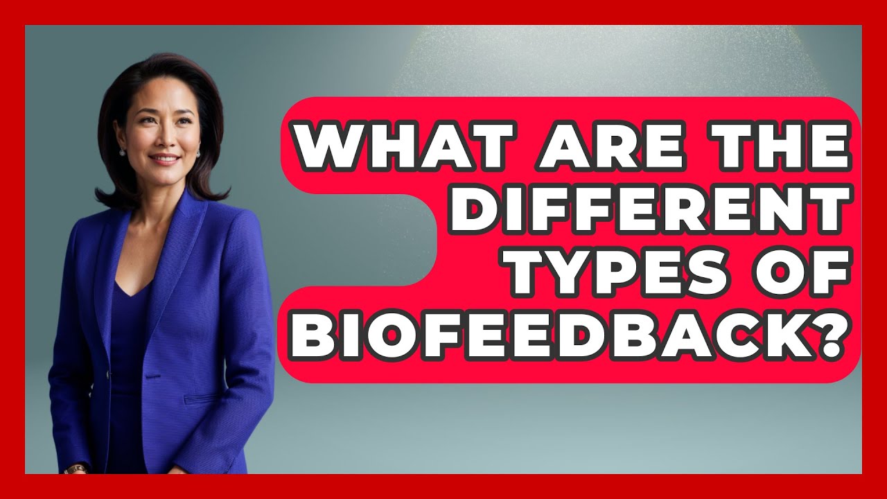 What Are the Different Types of Biofeedback? - Psychological Clarity ...