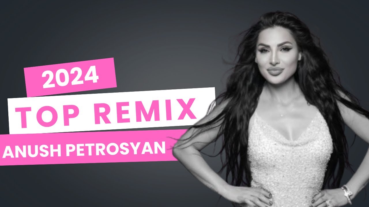 Anush Petrosyan - Top Mix 2024 - YouTube