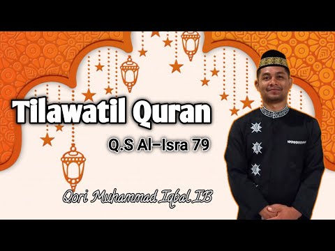 Tilawah Al-Quran Q.S.Al-Isra 79 || Tgk Muhammad Iqbal IB