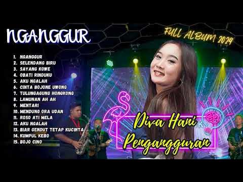 NGANGGUR - DIVA HANI | SELENDANG BIRU | OBATI RINDUKU | koplo full album - YouTube