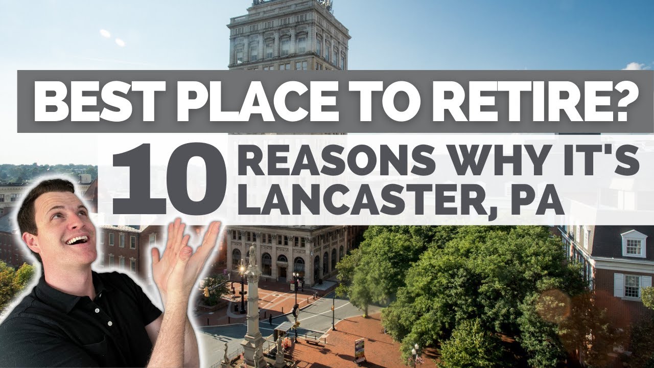 BEST PLACE TO RETIRE Lancaster PA 10 Reasons Why You Should Retire best-place-to-retire-lancaster-pa-10-reasons-why-you-should-retire
