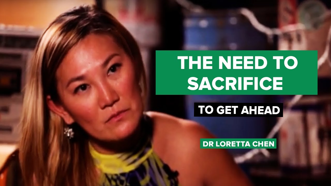 The Need to Sacrifice to Get Ahead | Dr Loretta Chen - YouTube