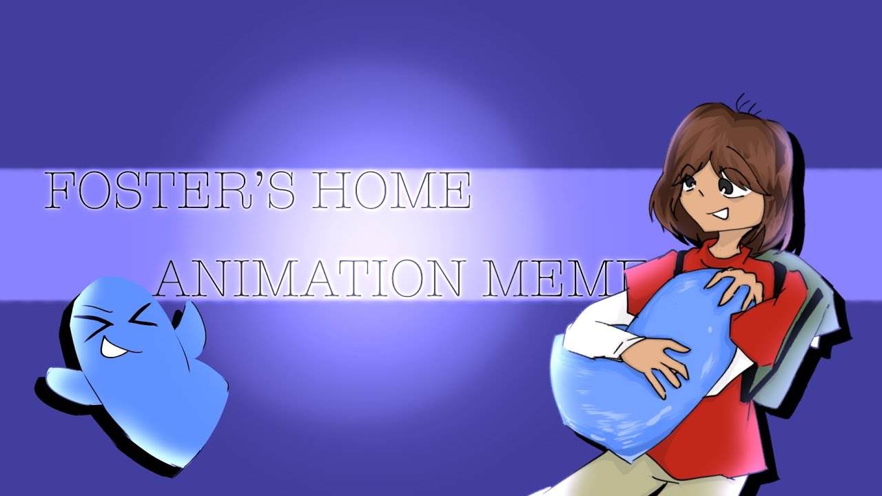 //FOSTER’S HOME// ANIMATION MEME - YouTube