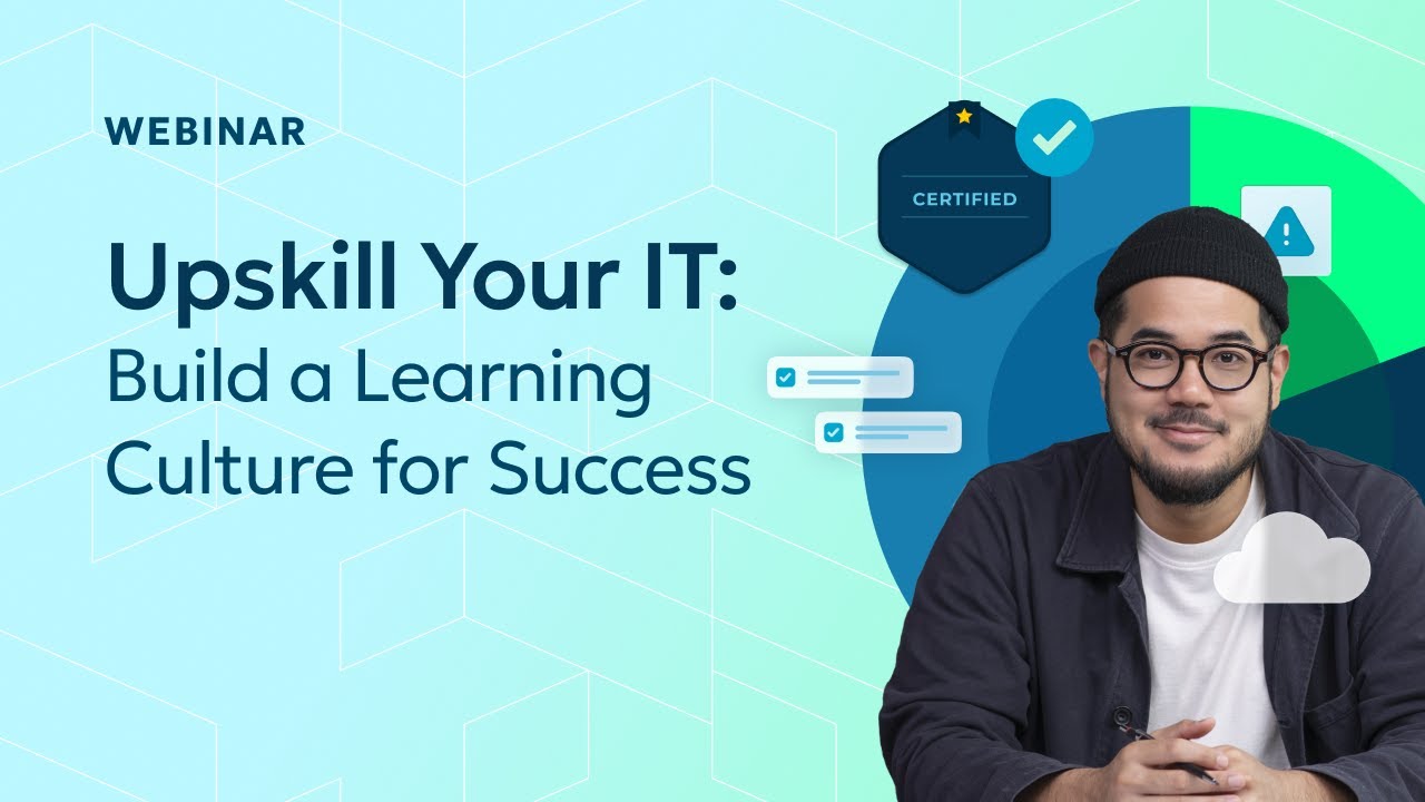 Upskill Your IT: Build a Learning Culture for Success - YouTube