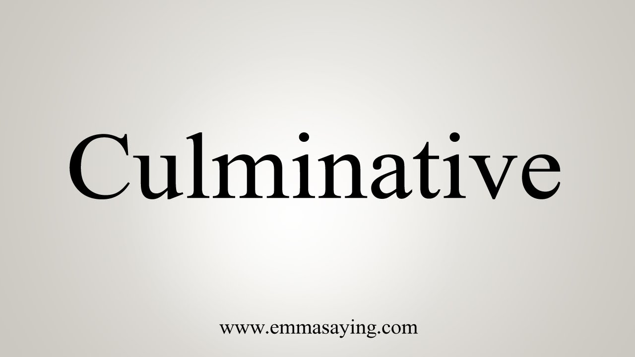 How To Say Culminative - YouTube