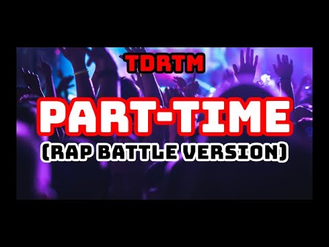 "Part-Time" RAP BATTLE VERSION [TDRTM] - YouTube