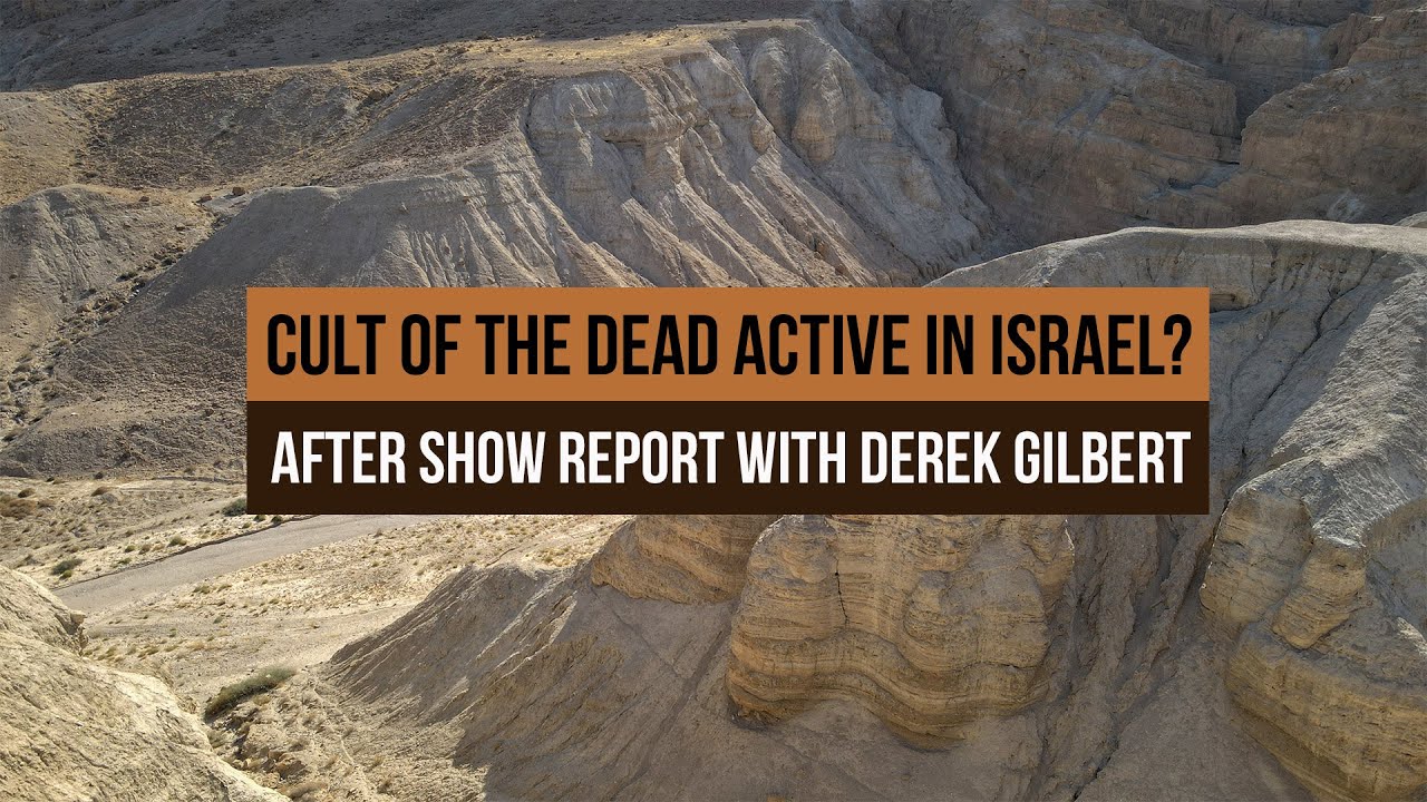 Cult of the Dead Active in Israel? Extended Interview with Derek ...