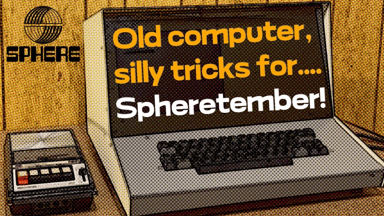 Very old SPHERE computer doing very silly tricks, for SPHERETEMBER ...