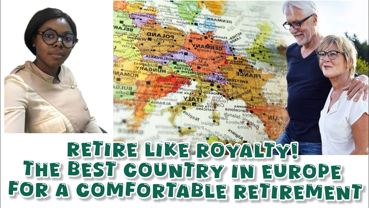 Best Country to Retire Comfortably in Europe | Top Retirement ...