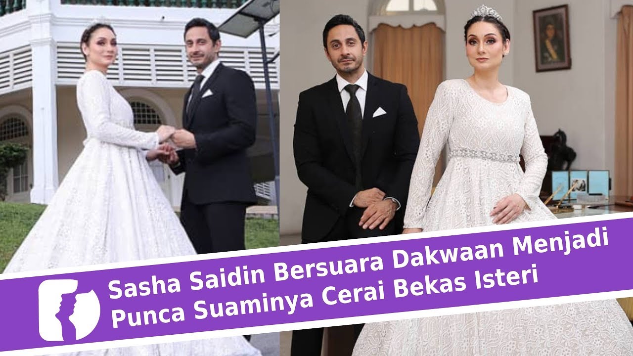 Sasha Saidin Bersuara Dakwaan Menjadi Punca Suaminya Cerai Bekas Isteri ...
