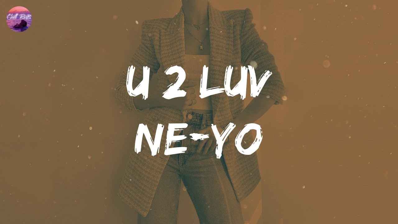 Ne-Yo - U 2 Luv (Lyrics) | I don't want nobody else (Nobody else, yeah ...