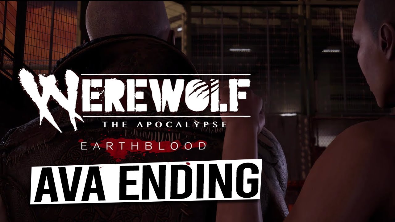 Ava Ending - WEREWOLF THE APOCALYPSE EARTHBLOOD - YouTube