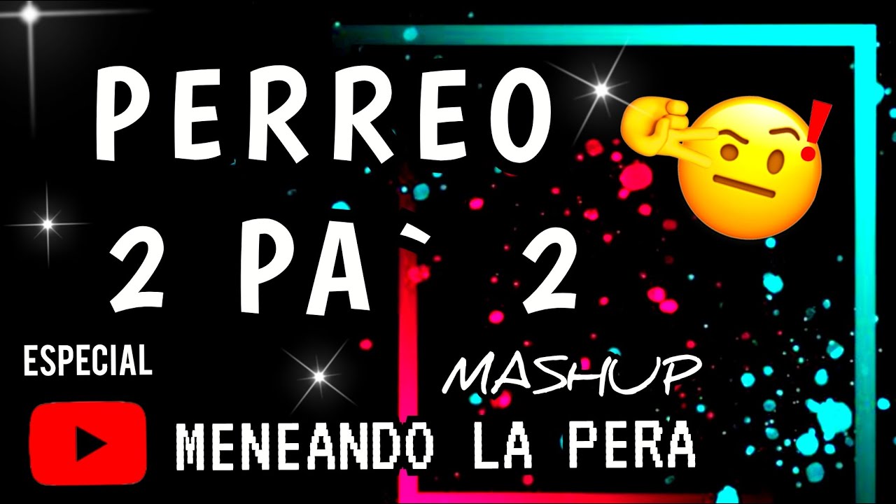 2 PA 2 - MENEANDO LA PERA (MASHUP) - DJ PAJARO Uruguay - YouTube