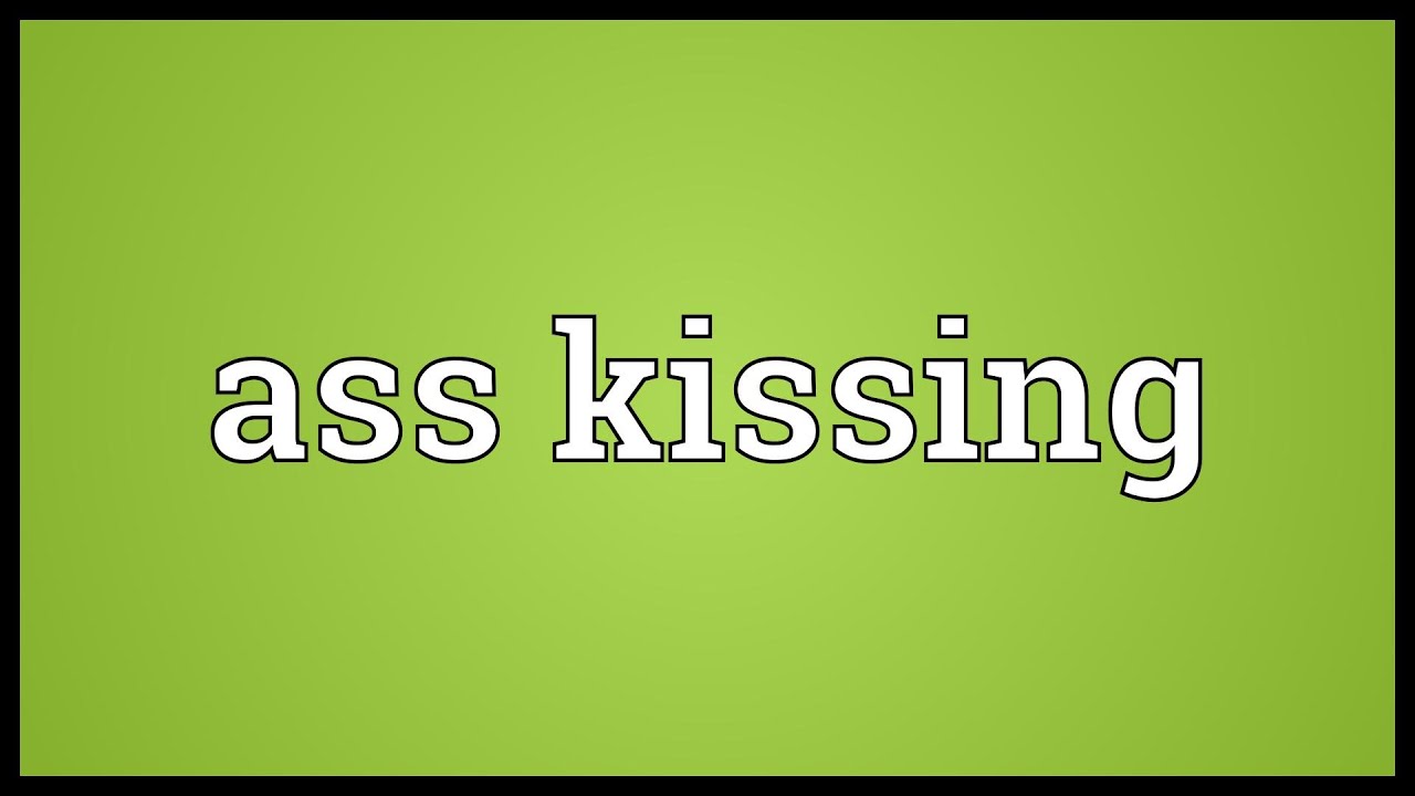 Ass Kissing Meaning YouTube Ass Kissing Meaning YouTube