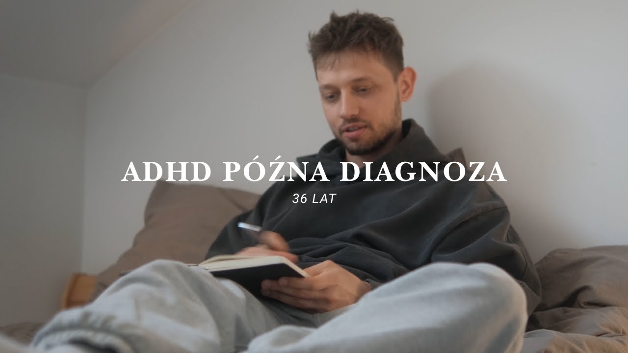 ADHD w wieku 36 lat. - YouTube