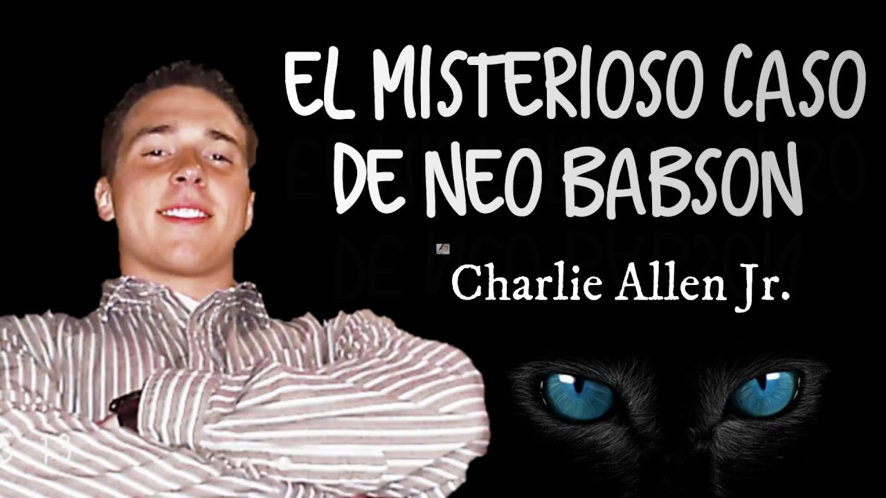 LA MISTERIOSA DESAPARICION DE CHARLIE ALLEN JR. AKA NEO BADSON MAXIMUS ...
