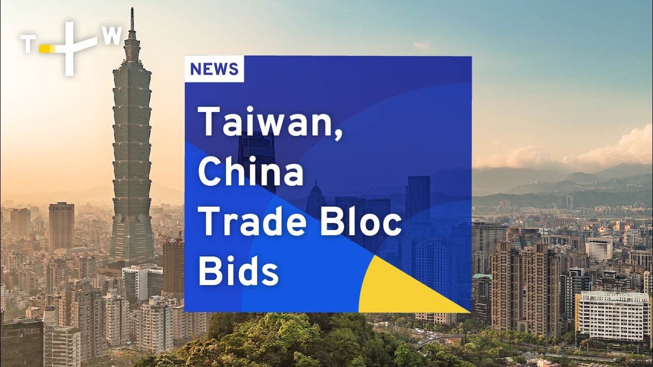 Taiwan, China Trade Bloc Bids - YouTube