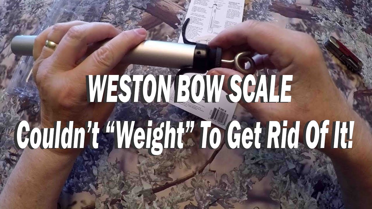 WESTON BOW SCALE FAIL! - YouTube