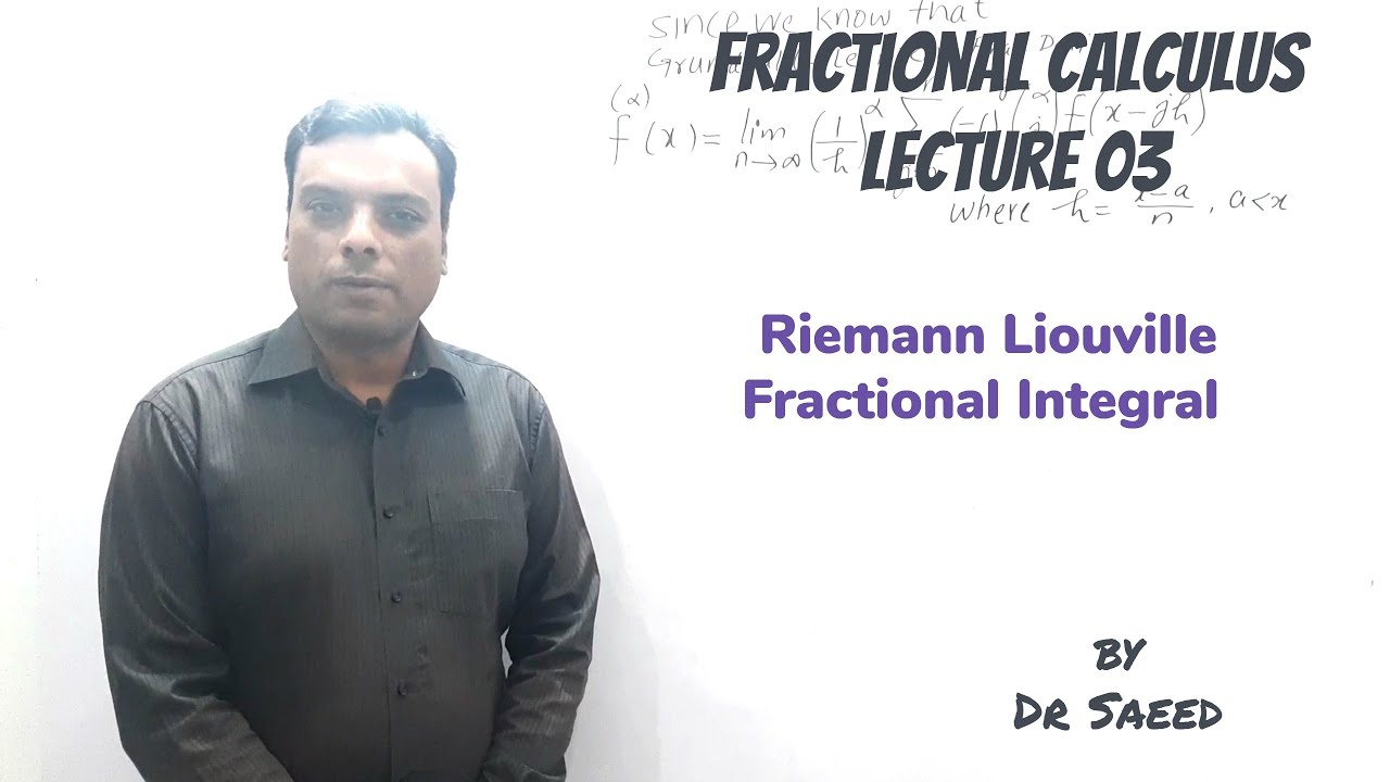 Fractional Calculus 03 Riemann Liouville Fractional Integral Dr Saeed ...