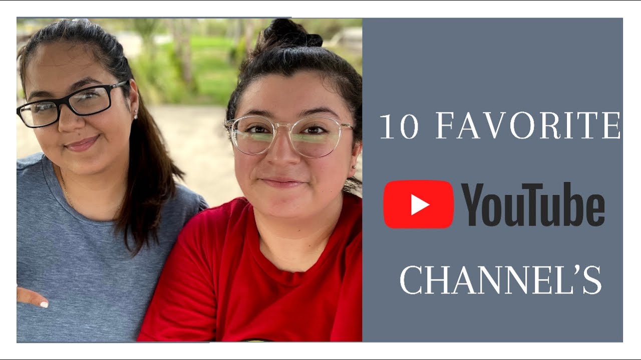 Our Top 10 Favorite Youtube Channels - YouTube