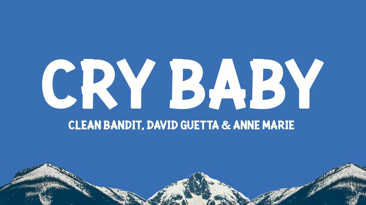 Clean Bandit, David Guetta & Anne Marie - Cry Baby (Ruger Remix) Lyrics ...