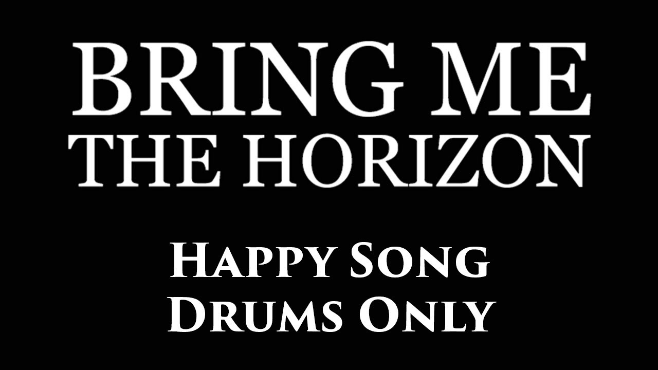 Bring Me The Horizon Happy Song DRUMS ONLY - YouTube